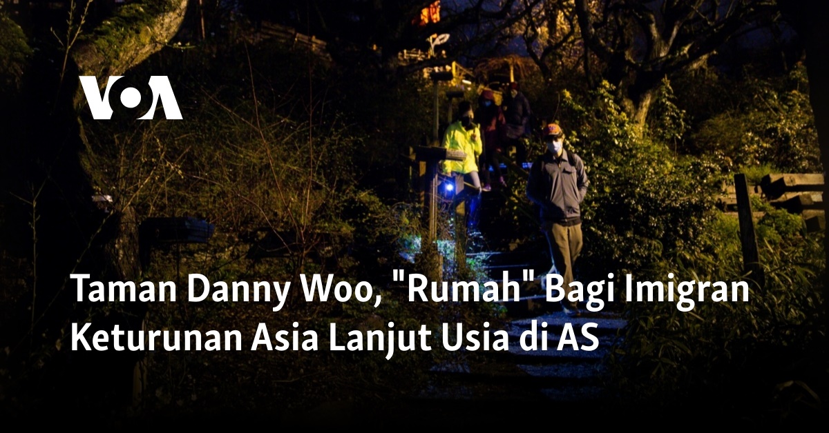Taman Danny Woo, "Rumah" Bagi Imigran Keturunan Asia Lanjut Usia di AS