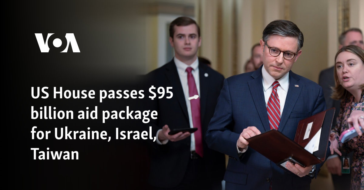 US House passes $95 billion aid package for Ukraine, Israel, Taiwan