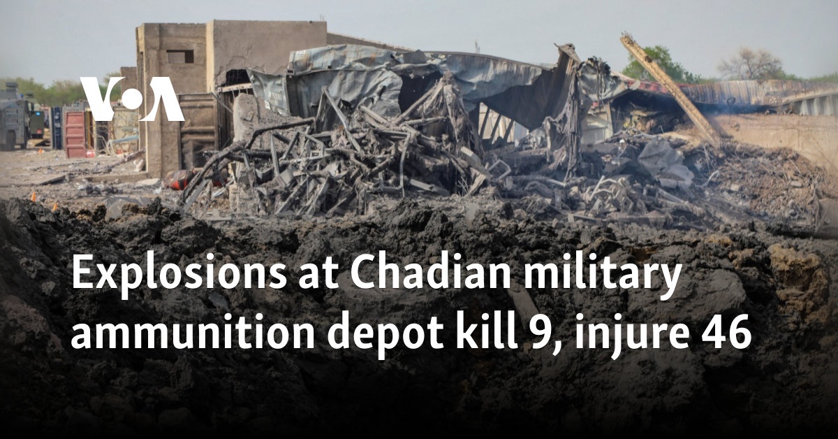 Explosions at Chadian military ammunition depot kill 9, injure 46