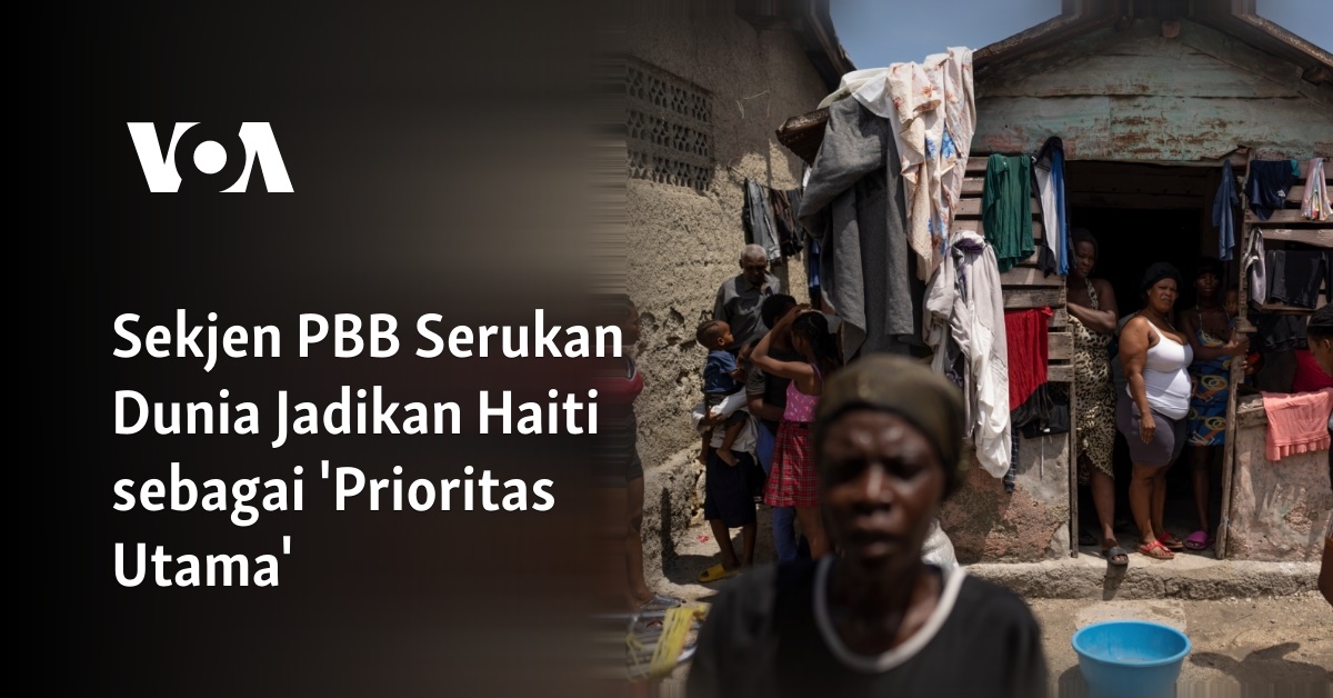 Sekjen PBB Serukan Dunia Jadikan Haiti sebagai 'Prioritas Utama'