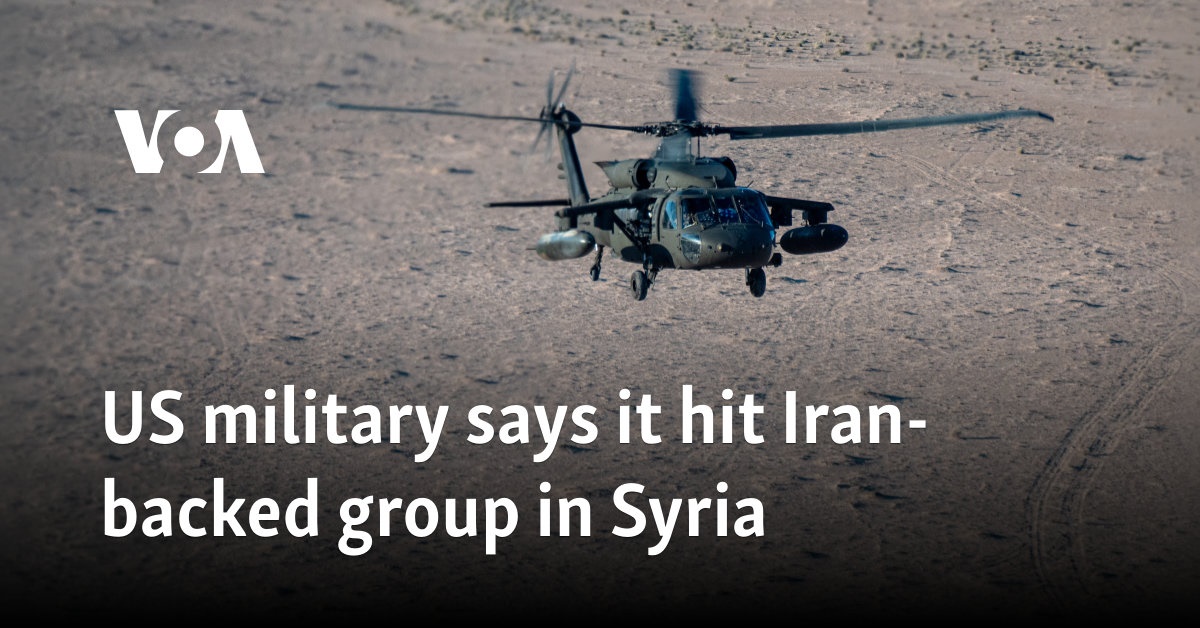 US military says it hit Iran-backed group in Syria