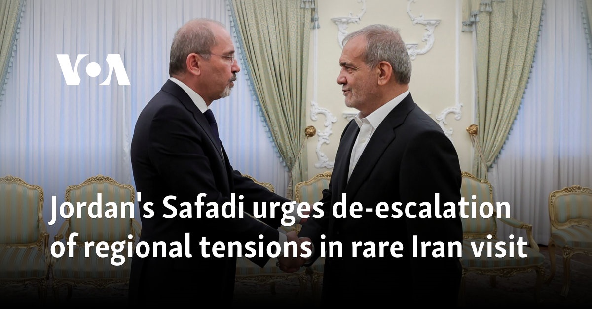 Jordan's Safadi urges de-escalation of regional tensions in rare Iran visit
