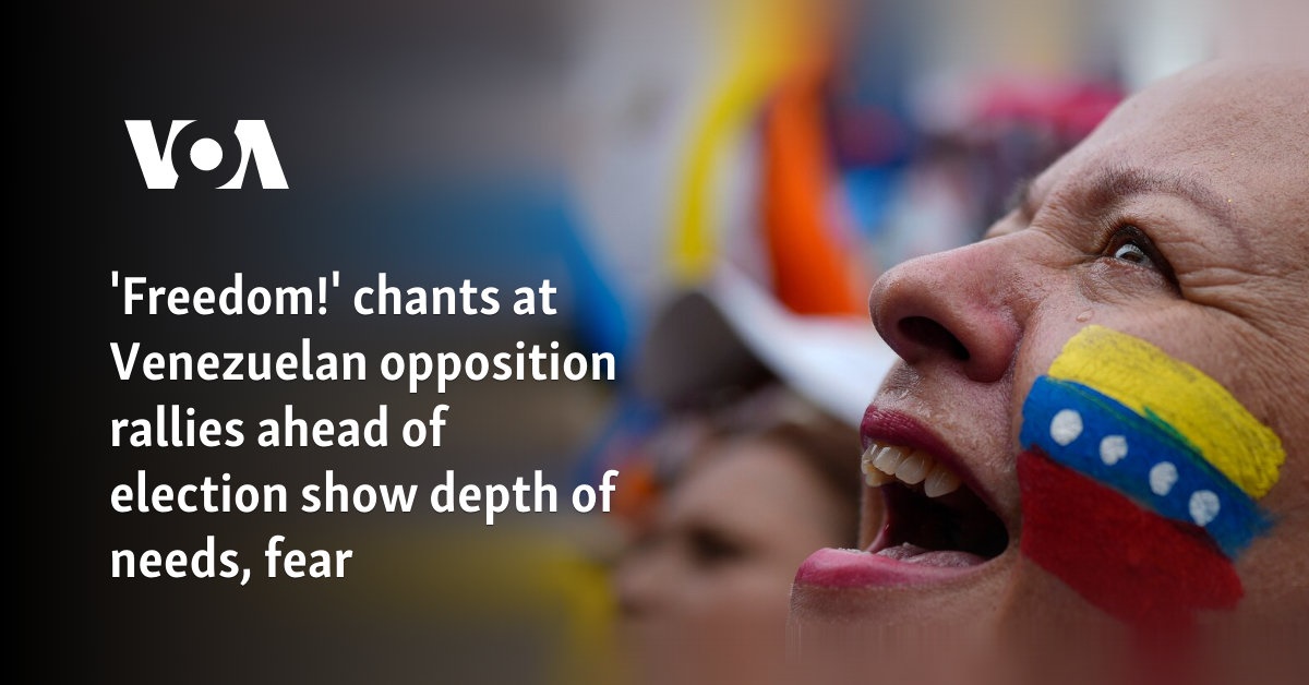 'Freedom!' chants at Venezuelan opposition rallies ahead of election ...