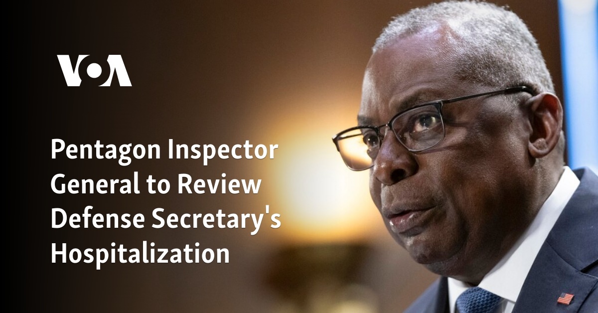 Pentagon Inspector General to Review Defense Secretary's Hospitalization