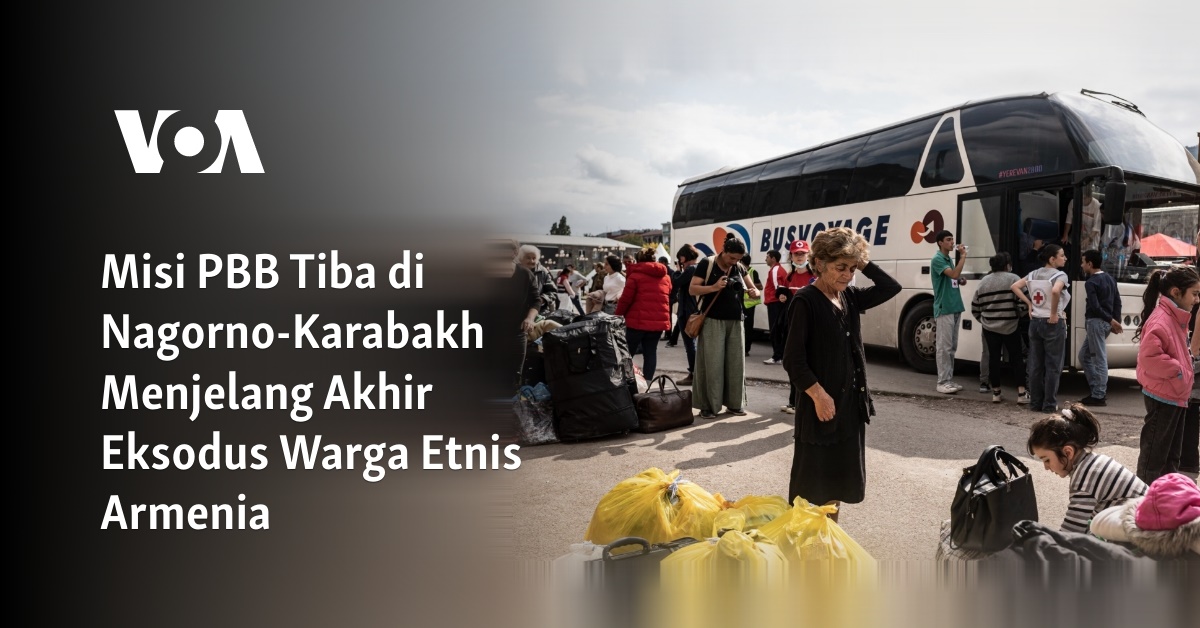 Misi PBB Tiba di Nagorno-Karabakh Menjelang Akhir Eksodus Warga Etnis ...