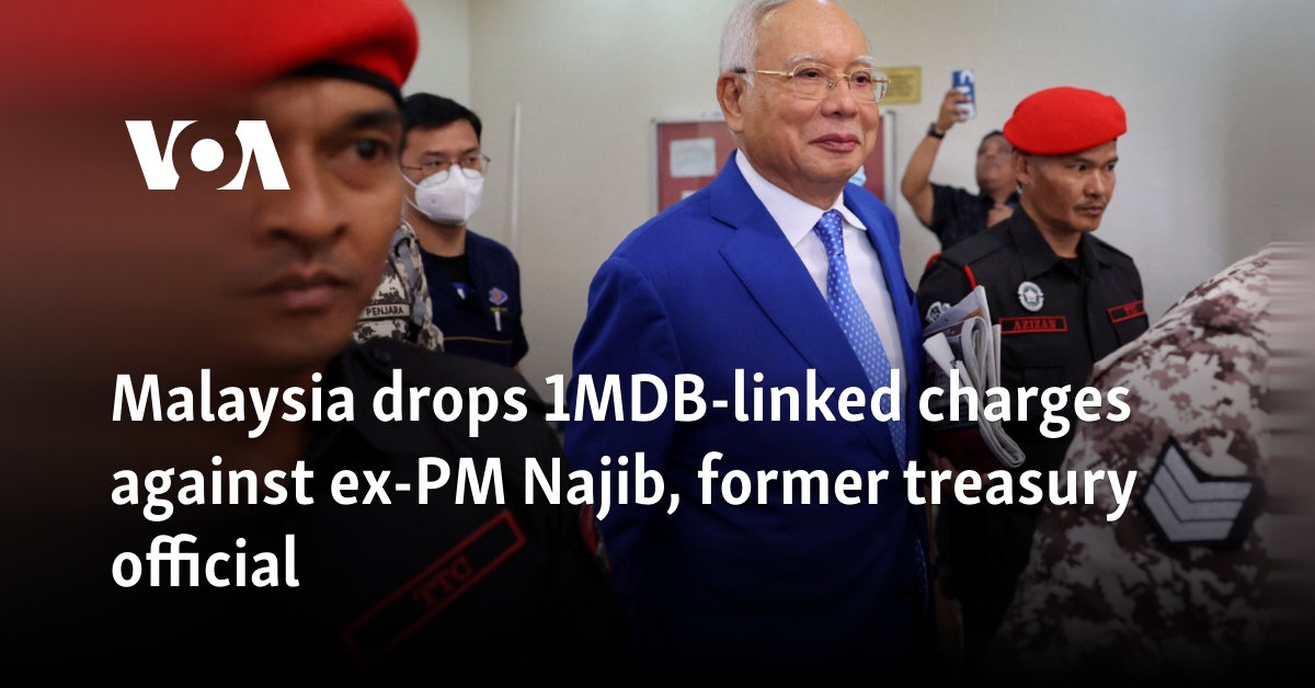 Malaysia drops 1MDB-linked charges against ex-PM Najib, former treasury official