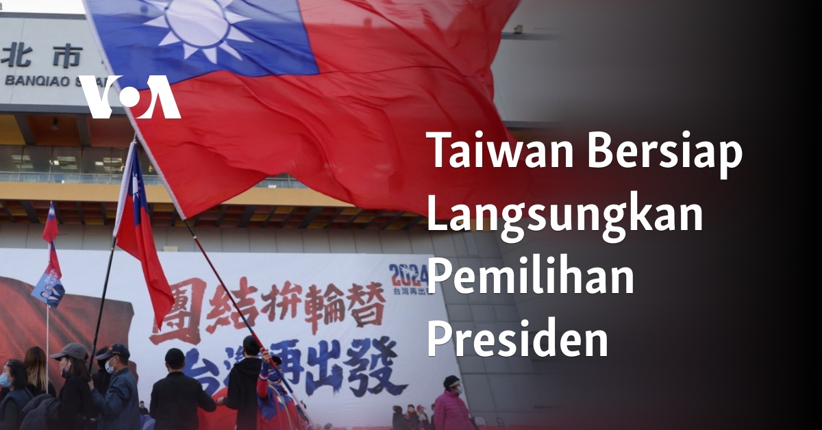 Taiwan Bersiap Langsungkan Pemilihan Presiden Taiwan Bersiap Langsungkan Pemilihan Presiden