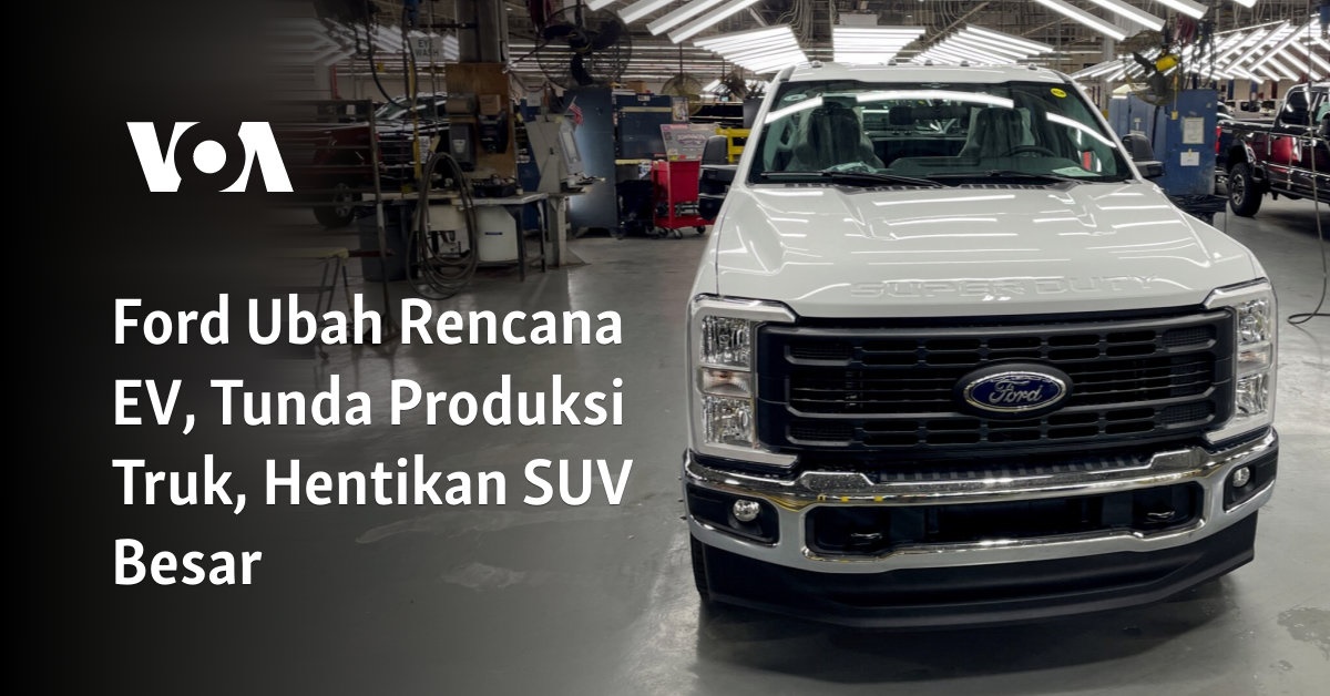 Ford Ubah Rencana EV, Tunda Produksi Truk, Hentikan SUV Besar
