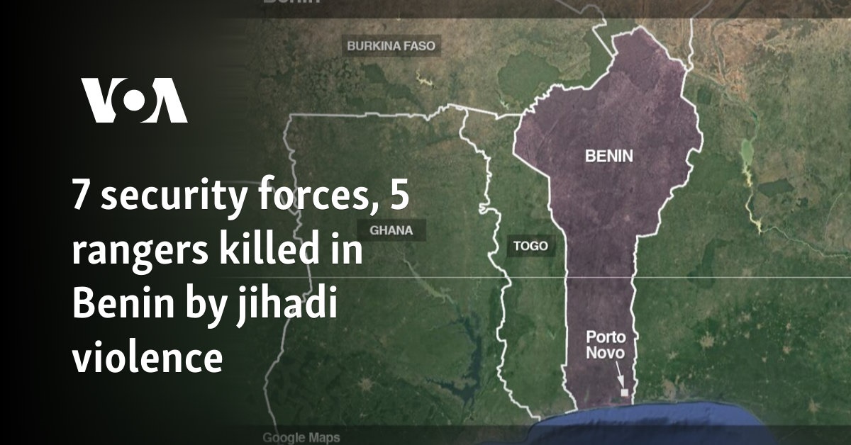 7 security forces, 5 rangers killed in Benin by jihadi violence