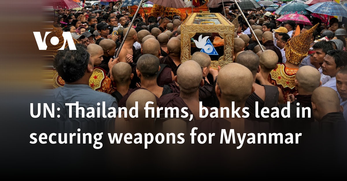 UN: Thailand firms, banks lead in securing weapons for Myanmar