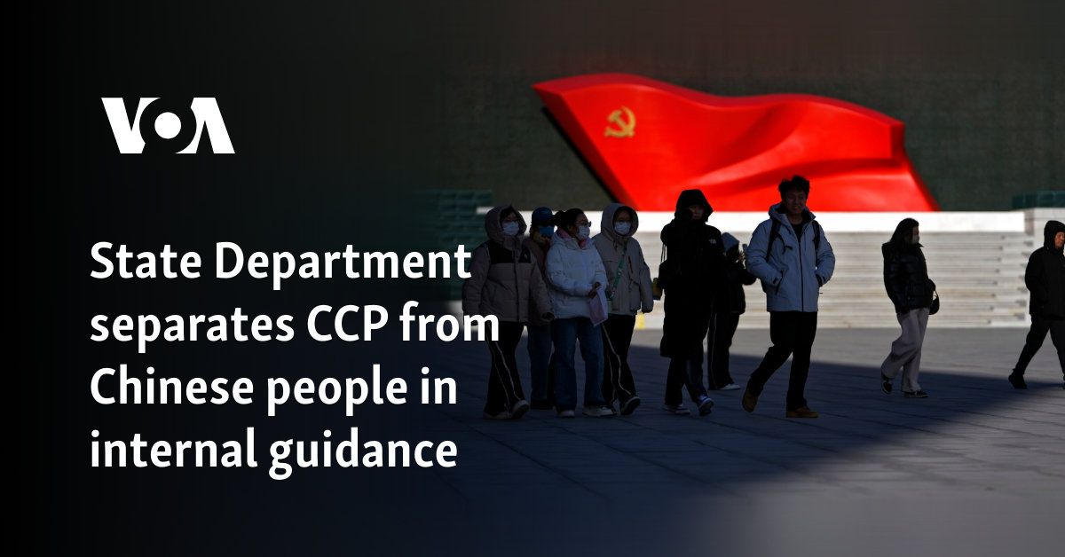 VOA Exclusive: State Department guidance distinguishes CCP from Chinese ...