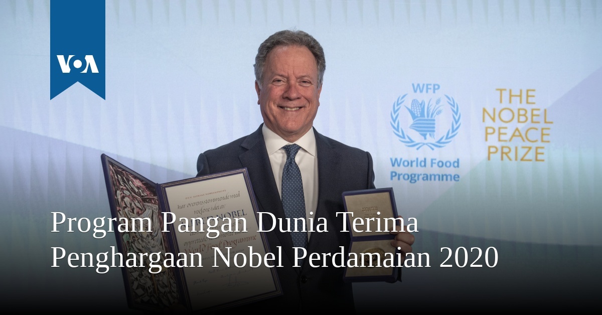 Program Pangan Dunia Terima Penghargaan Nobel Perdamaian 2020