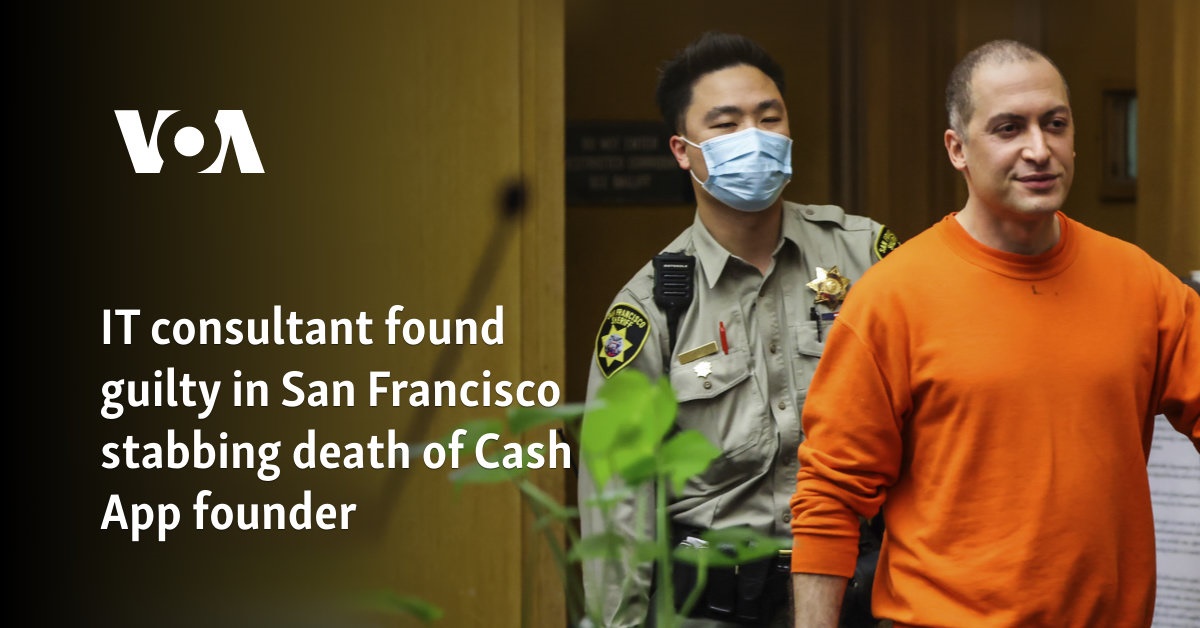 IT consultant found guilty in San Francisco stabbing death of Cash App ...