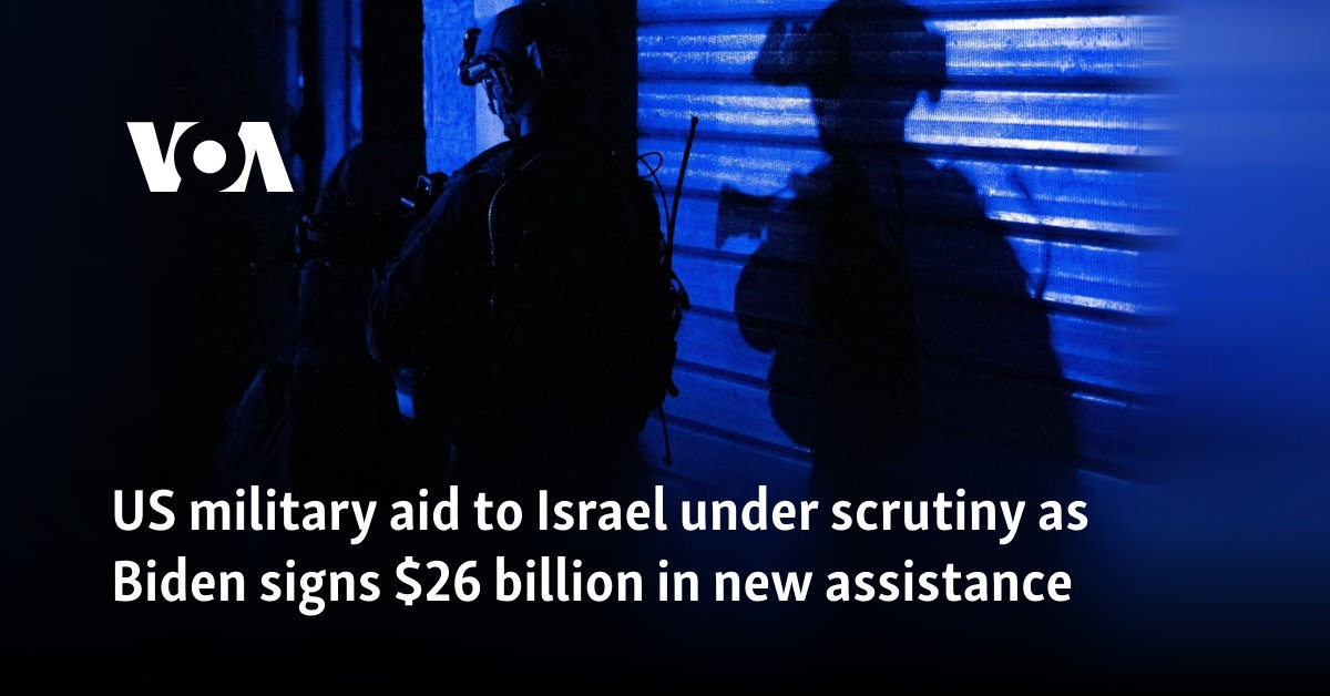 US military aid to Israel under scrutiny as Biden signs $26 billion in ...