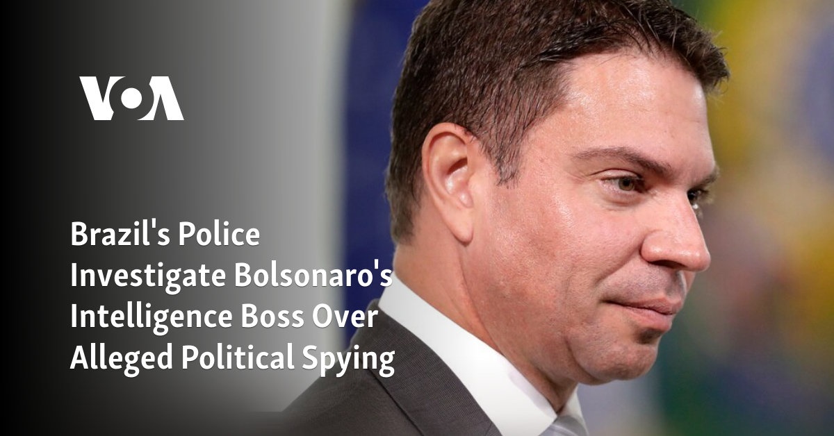 Brazil's Police Investigate Bolsonaro's Intelligence Boss Over Alleged ...