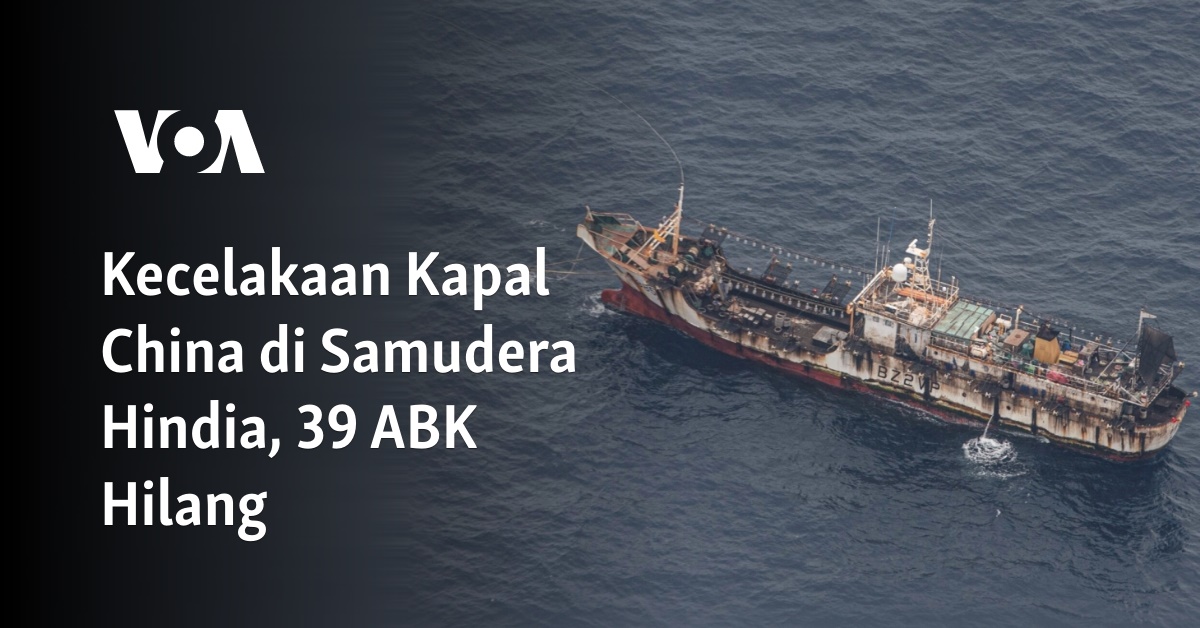 Kecelakaan Kapal China di Samudera Hindia, 39 ABK Hilang