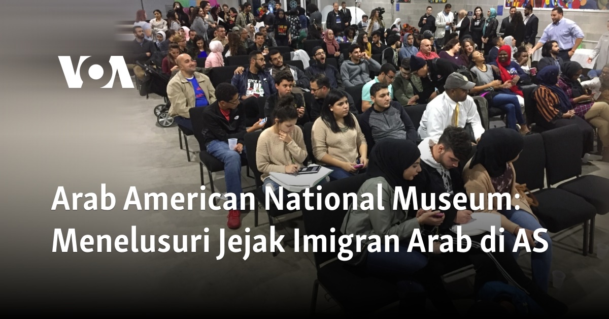 Arab American National Museum: Menelusuri Jejak Imigran Arab di AS