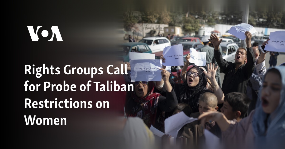 Rights Groups Call for Probe of Taliban Restrictions on Women