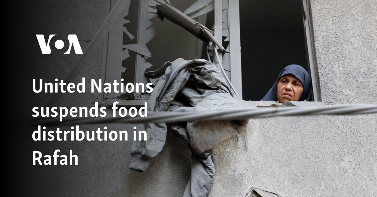 United Nations suspends food distribution in Rafah