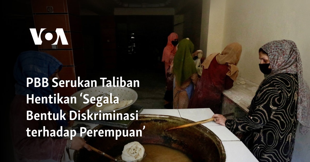 PBB Serukan Taliban Hentikan ‘Segala Bentuk Diskriminasi terhadap ...