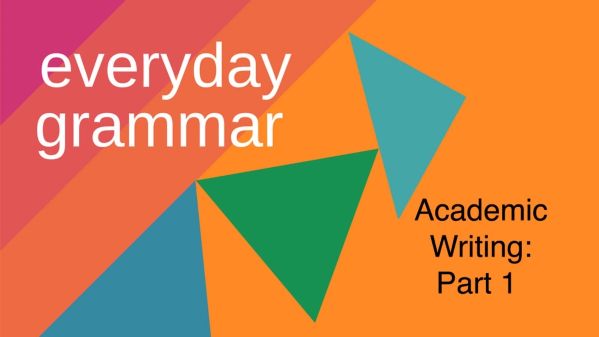 Academic Writing: Common Patterns, Part One
