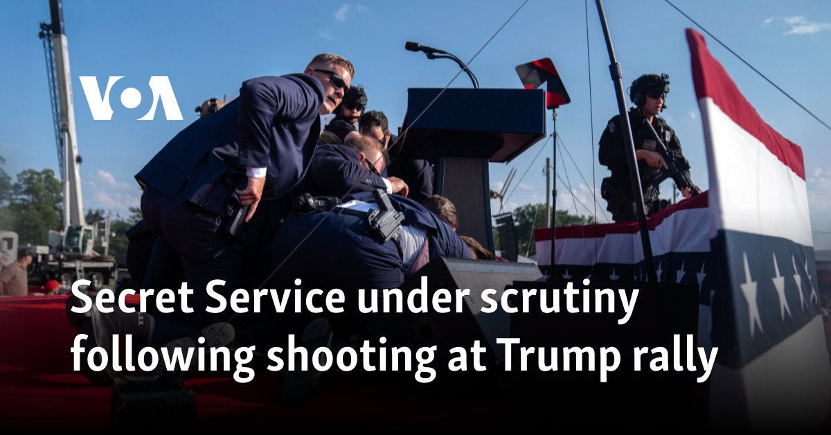 Secret Service under scrutiny following shooting at Trump rally
