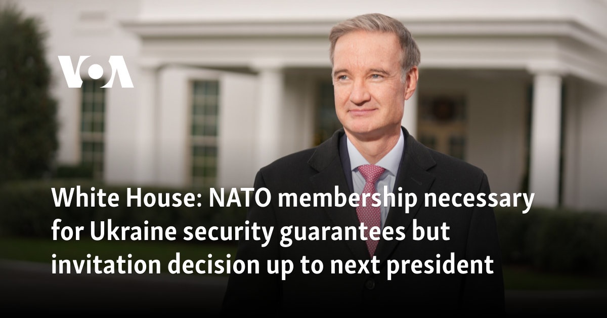 White House: NATO membership necessary for Ukraine security guarantees ...