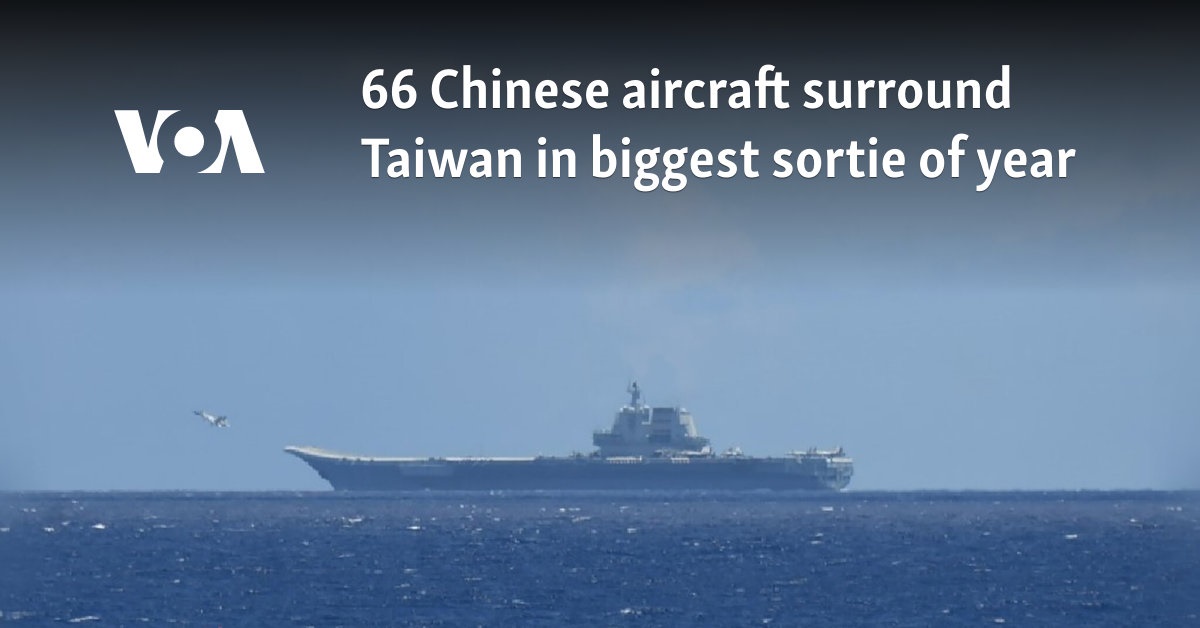 66 Chinese aircraft surround Taiwan in biggest sortie of year