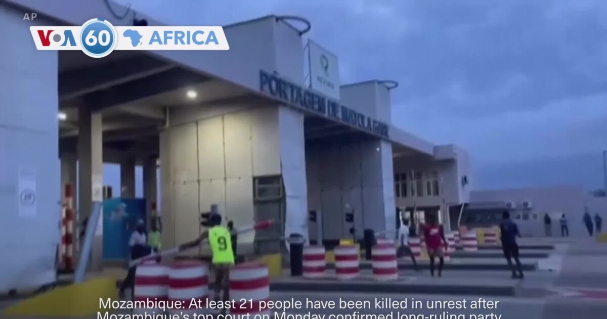 VOA60: At least 21 killed in unrest in Mozambique after top court ...