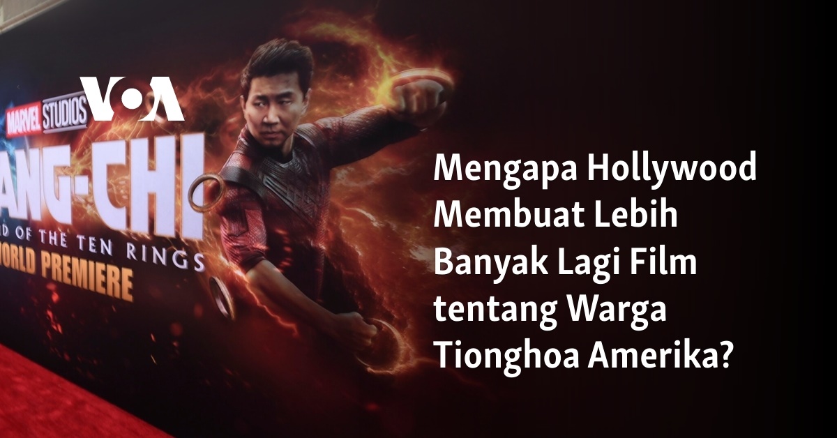 Mengapa Hollywood Membuat Lebih Banyak Lagi Film tentang Warga Tionghoa ...