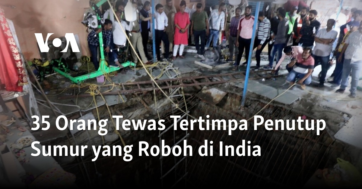 35 Orang Tewas Tertimpa Penutup Sumur yang Roboh di India