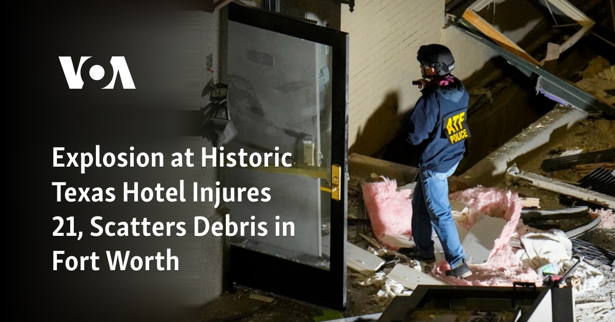 Explosion at Historic Texas Hotel Injures 21, Scatters Debris in Fort Worth