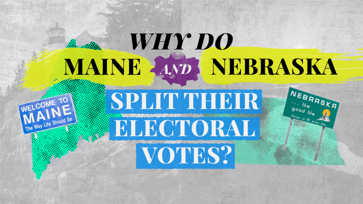 Why do Maine and Nebraska split their electoral votes?