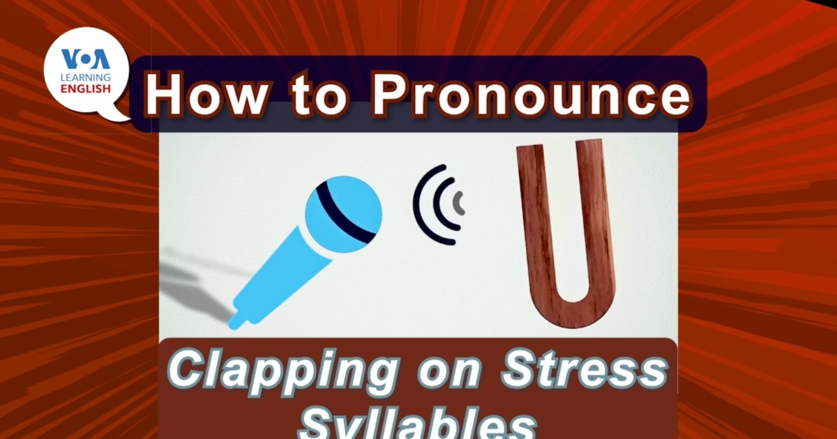 How to Pronounce: Clapping and Syllable Stress