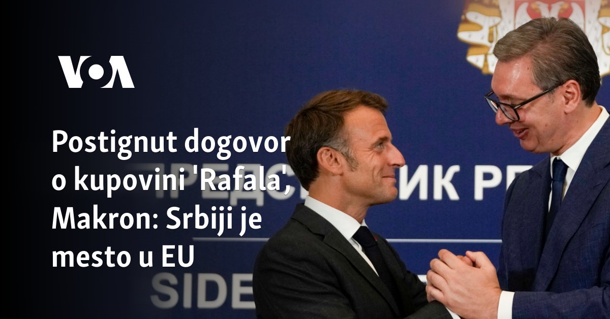 Postignut dogovor o kupovini 'Rafala', Makron: Srbiji je mesto u EU