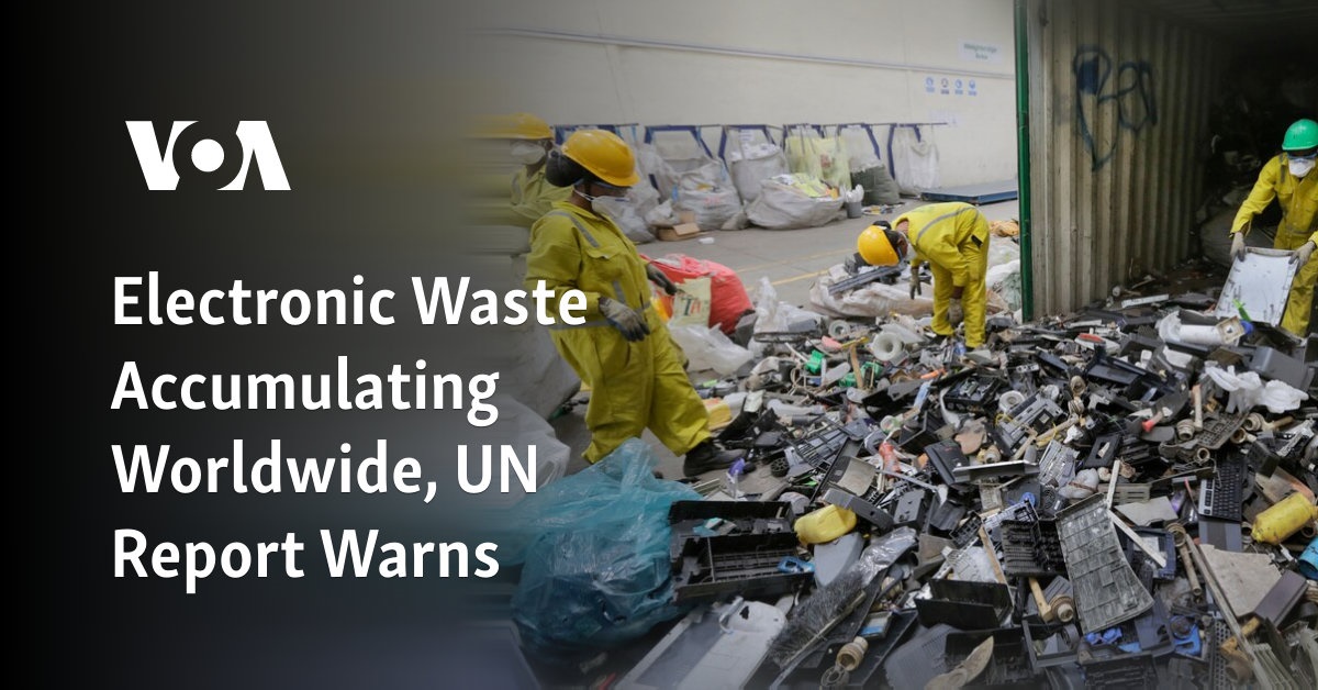 Electronic Waste Accumulating Worldwide, UN Report Warns