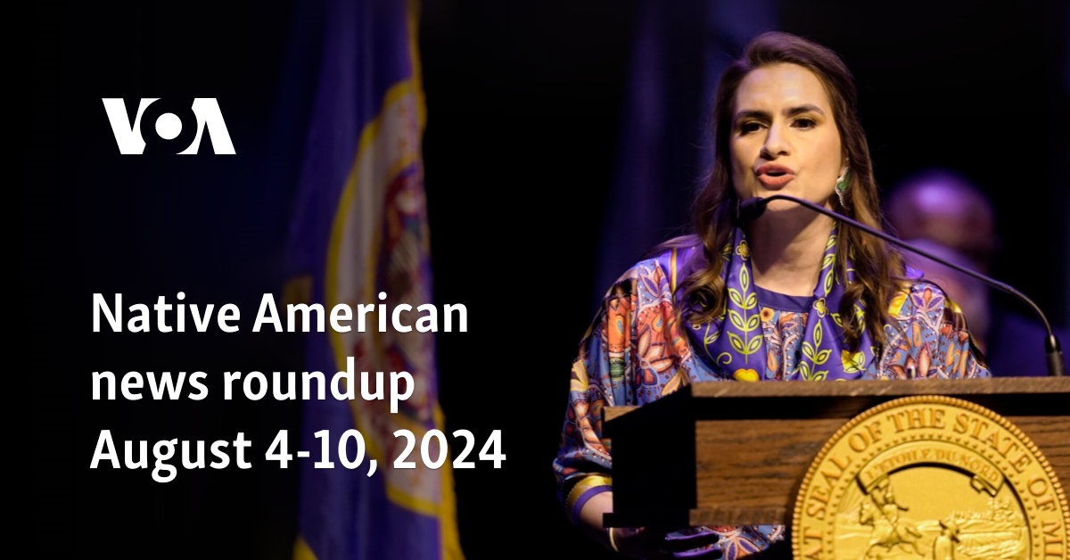 Native American news roundup August 4-10, 2024