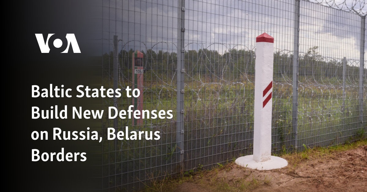 Baltic States to Build New Defenses on Russia, Belarus Borders