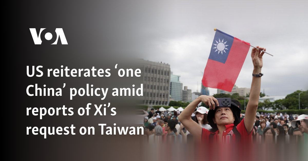 US reiterates 'one China' policy amid reports of Xi's request on Taiwan