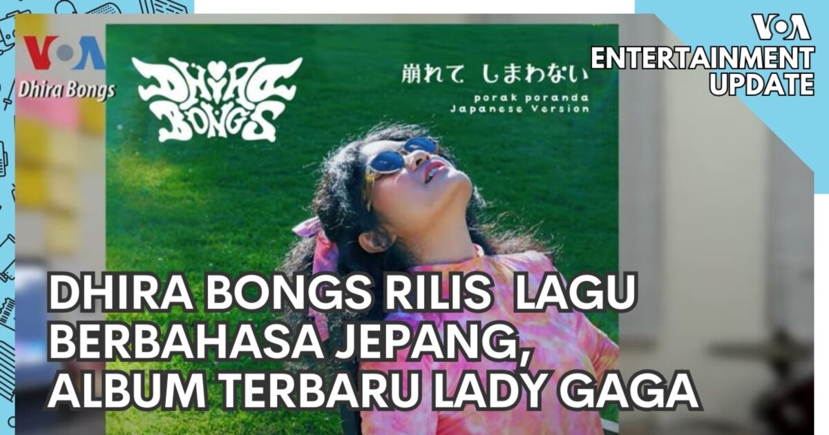 Entertainment Update: Dhira Bongs Rilis Lagu Berbahasa Jepang, Album Terbaru Lady Gaga