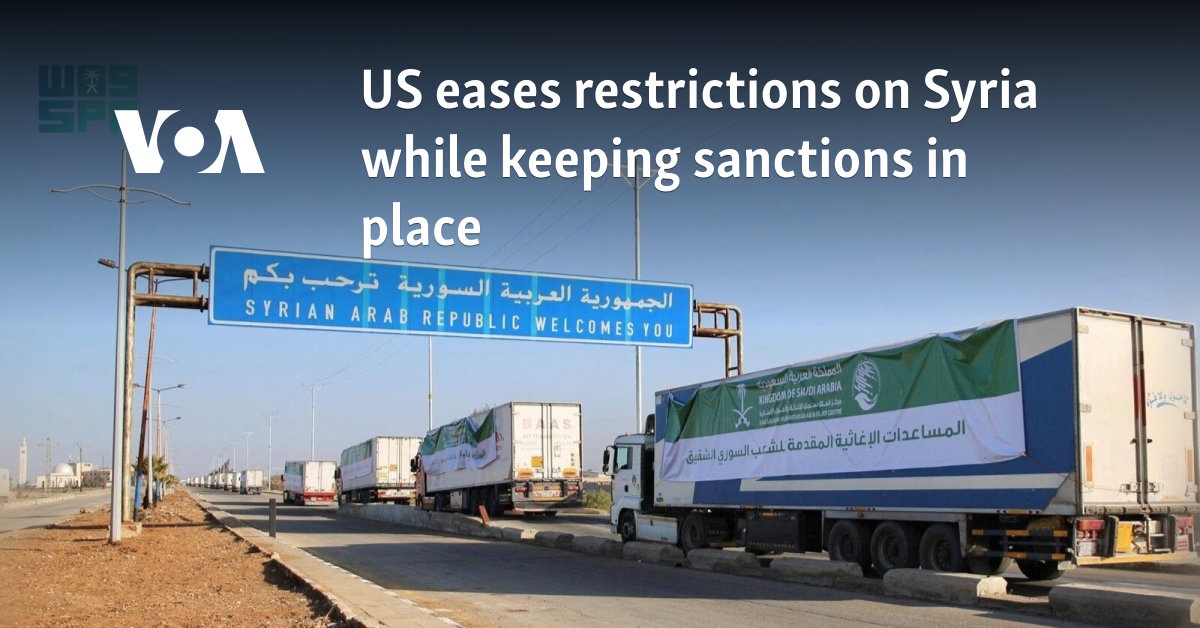 US eases restrictions on Syria while keeping sanctions in place