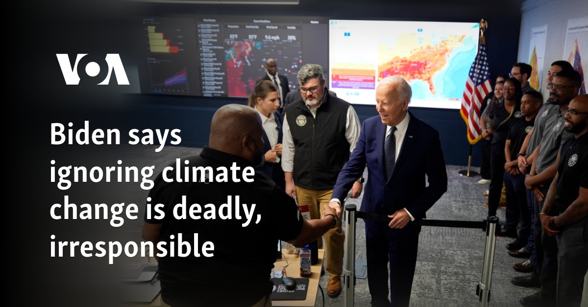 Biden says ignoring climate change is deadly, irresponsible