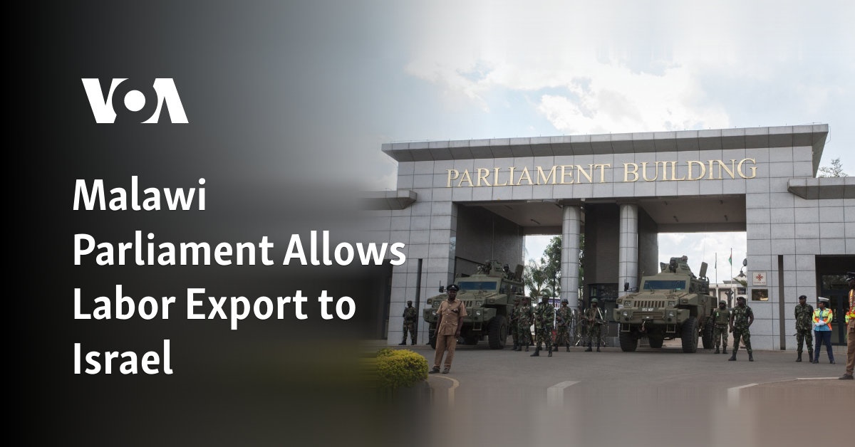 Malawi Parliament Allows Labor Export to Israel