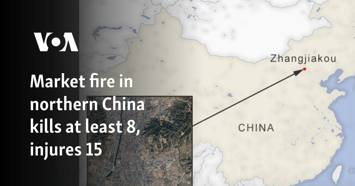 Market fire in northern China kills at least 8, injures 15