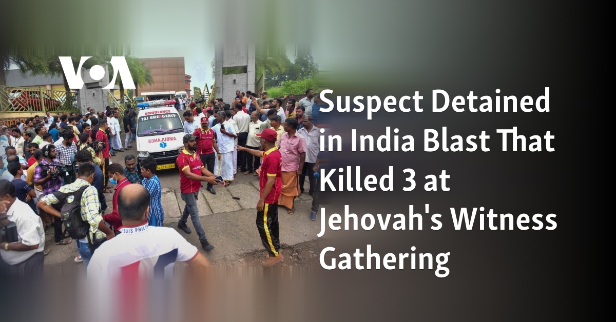 Suspect Detained in India Blast That Killed 3 at Jehovah's Witness ...