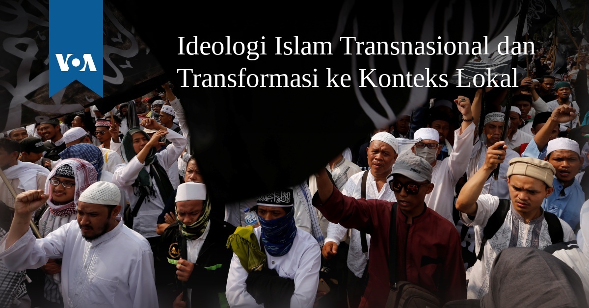 Ideologi Islam Transnasional dan Transformasi ke Konteks Lokal