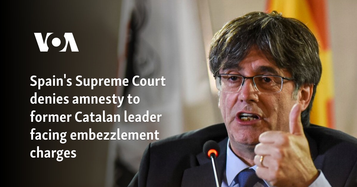 Spain's Supreme Court denies amnesty to former Catalan leader facing embezzlement charges