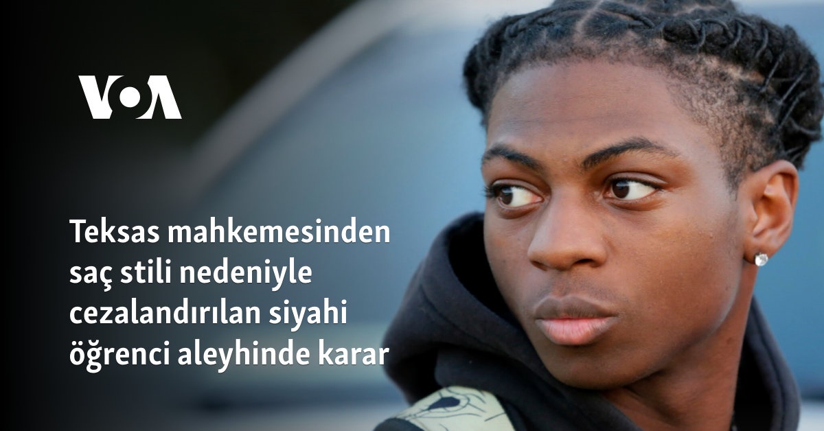 Teksas mahkemesinden saç stili nedeniyle cezalandırılan siyahi öğrenci ...