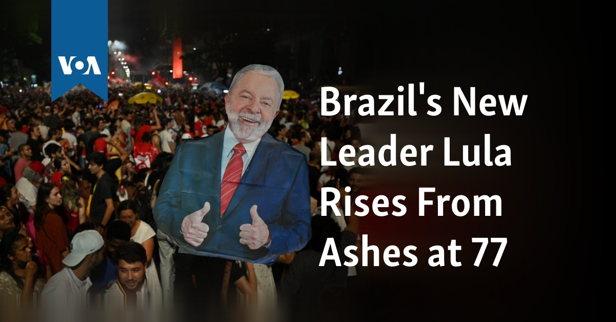 Brazil's New Leader Lula Rises From Ashes at 77