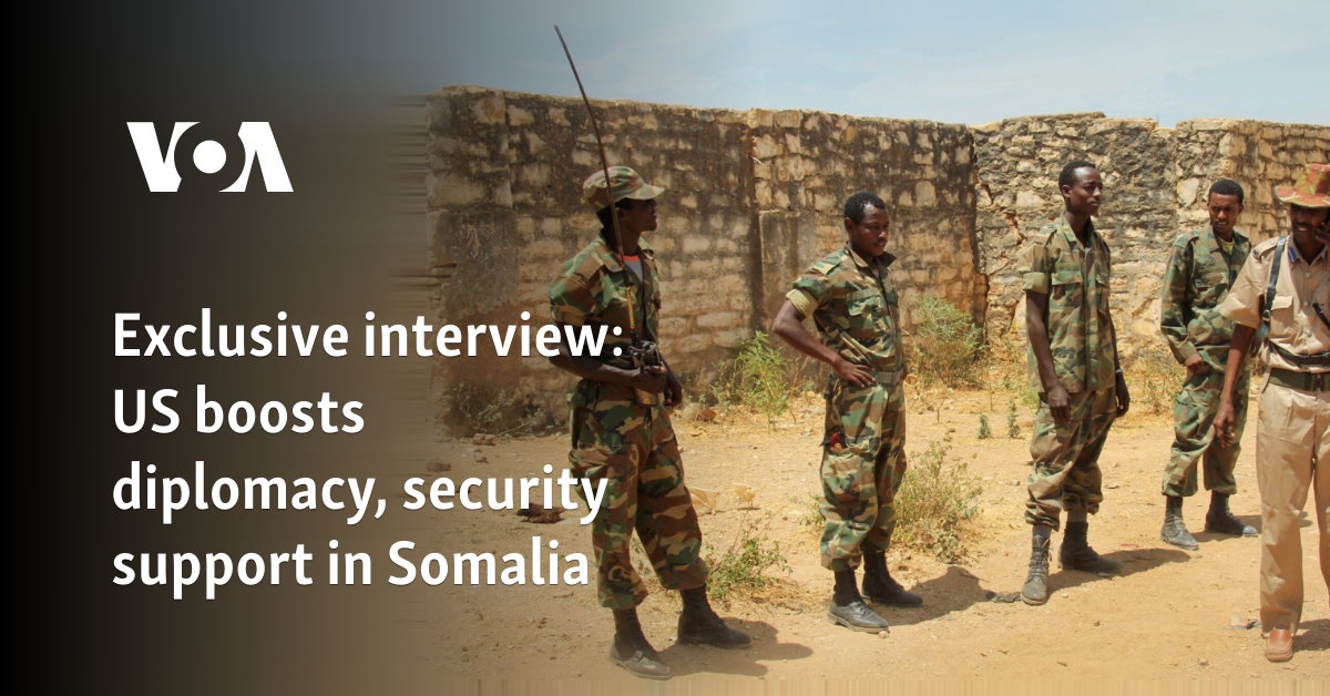 Exclusive interview: US boosts diplomacy, security support in Somalia